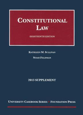 Constitutional Law: 2013 Supplement by Kathleen M. Sullivan | Goodreads