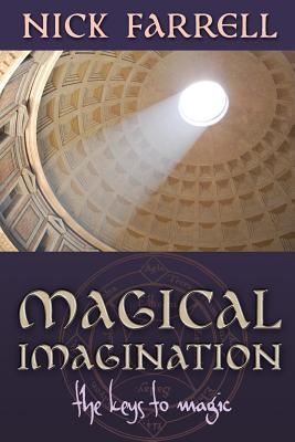 Magical Imagination: The Keys to Magic by Nick Farrell | Goodreads