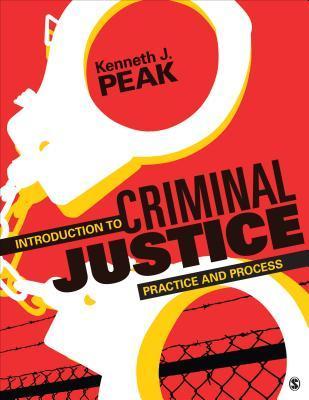 Introduction to Criminal Justice: Practice and Process by Kenneth J. Peak | Goodreads