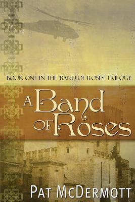 A Band of Roses: Book One in the Band of Roses Trilogy by Pat McDermott ...