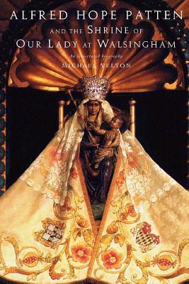 Alfred Hope Patten: The Shrine of Our Lady at Walsingham by Michael ...