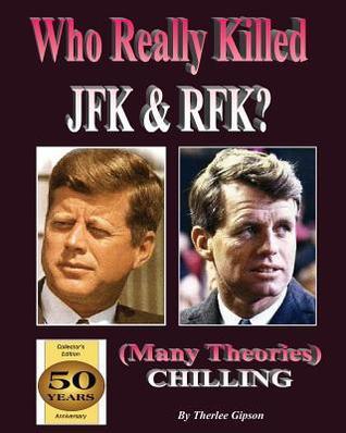Who Really Killed JFK and Rfk?: (Many Theories) by Therlee Gipson ...
