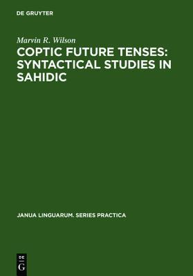 Coptic Future Tenses: Syntactical Studies in Sahidic by Marvin R ...