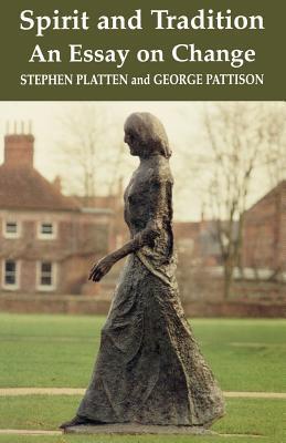 Spirit and Tradition: An Essay on Change by Stephen Platten | Goodreads