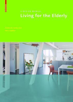Living for the Elderly: A Design Manual by Eckhard Feddersen | Goodreads