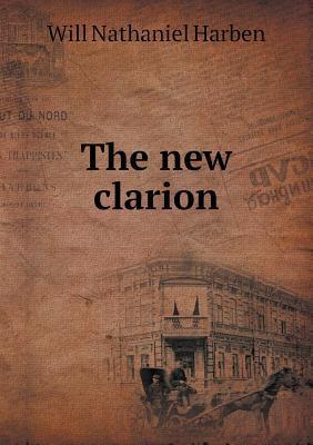 The new clarion by William N. Harben | Goodreads