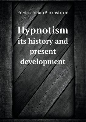 Hypnotism its history and present development by Fredrik Johan ...