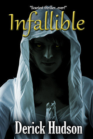 Infallible by Derick Hudson | Goodreads