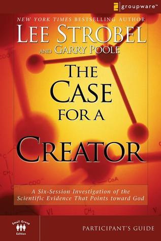 The Case for a Creator Participant's Guide: A Six-Session Investigation ...
