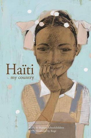 Haiti My Country: Poems by Haitian Schoolchildren by Rogé | Goodreads