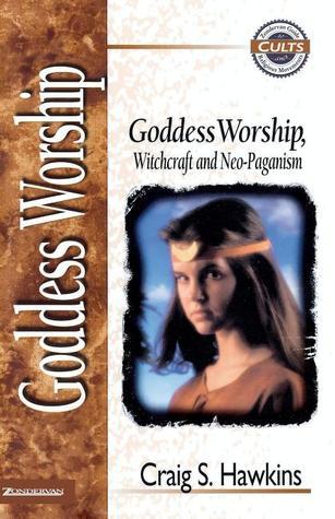 Goddess Worship, Witchcraft and Neo-Paganism by Craig S. Hawkins ...