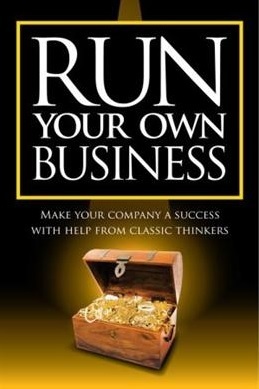 Run Your Own Business: Make Your Company a Success with Help from ...