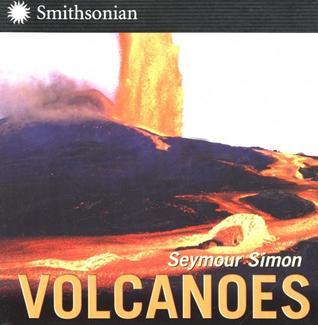 Volcanoes (Smithsonian-science) by Seymour Simon | Goodreads