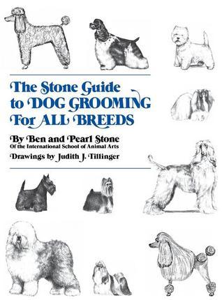 The Stone Guide to Dog Grooming For All Breeds by Ben Stone | Goodreads