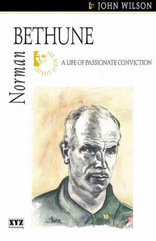 Norman Bethune (Quest Library (Xyz Publishing)) by John Wilson | Goodreads