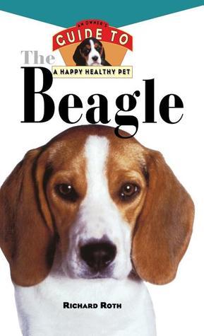 The Beagle: An Owner's Guide to a Happy Healthy Pet by Richard Roth ...