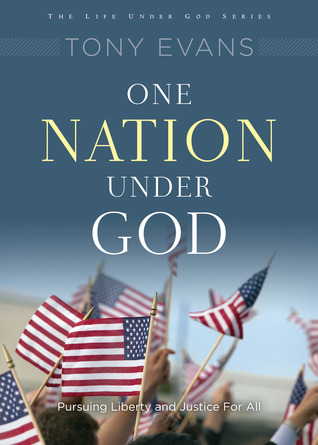 One Nation Under God: His Rule Over Your Country by Tony Evans | Goodreads