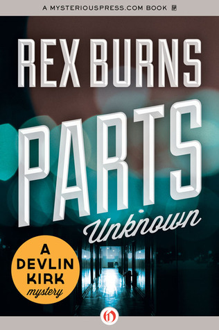 Parts Unknown by Rex Burns | Goodreads