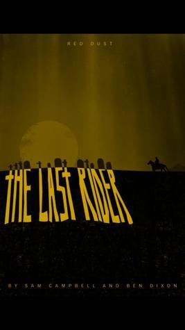 The Last Rider (Red Dust, #3) by Ben Dixon | Goodreads