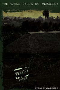 The Stone Hills Of Maragoli by Stanley Gazemba | Goodreads