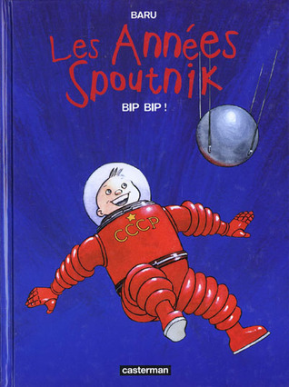 Bip Bip ! (Les Années Spoutnik #3) by Baru | Goodreads