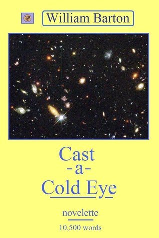 Cast a Cold Eye by William Barton | Goodreads