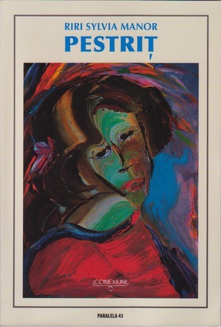 Pestriț by Riri Sylvia Manor | Goodreads