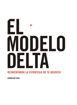 EL MODELO DELTA Reinventando la estrategia de tu negocio by Arnoldo C ...