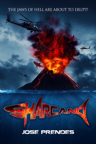 Sharcano (Sharkpocalypse Trilogy, #1) by Jose Prendes | Goodreads