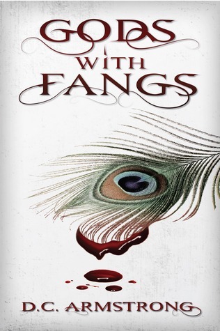 Gods with Fangs (Gods with Fangs, #1) by D.C. Armstrong | Goodreads