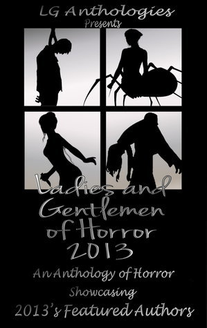 Ladies and Gentlemen of Horror 2013 by Jennifer L. Miller | Goodreads