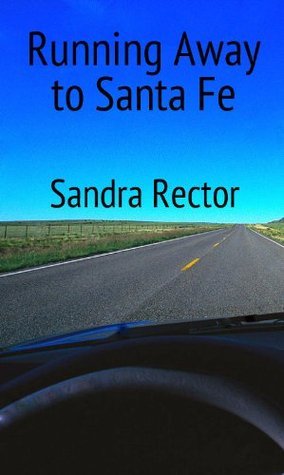 Running Away to Santa Fe by Sandra Rector | Goodreads
