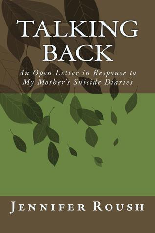 Talking Back: An Open Letter in Response to My Mother’s Suicide Diaries ...