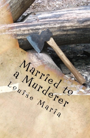 Married To a Murderer by Louise Maria | Goodreads