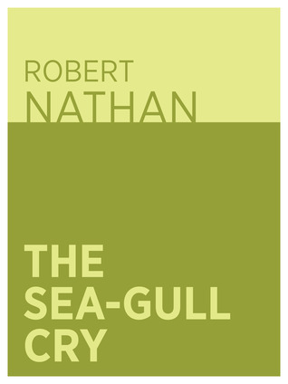 The Sea-Gull Cry by Robert Nathan | Goodreads