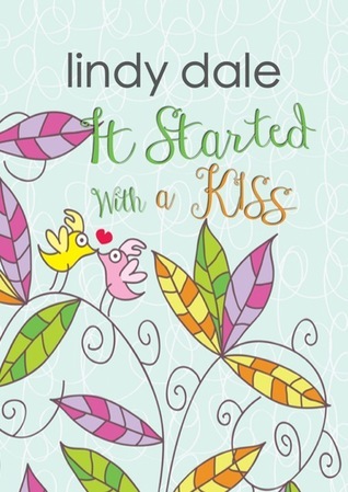 It Started with a Kiss by Lindy Dale | Goodreads