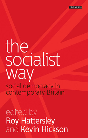 The Socialist Way: Social Democracy in Contemporary Britain by Roy ...