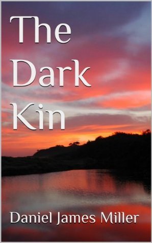 The Dark Kin by Daniel James Miller | Goodreads