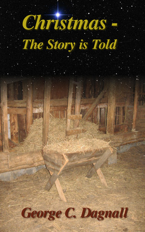 Christmas - The Story Is Told by George C. Dagnall | Goodreads