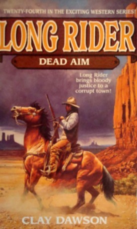 Dead Aim (Long Rider) by Clay Dawson | Goodreads