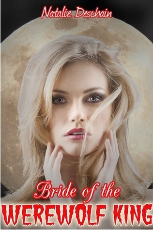 Bride of the Werewolf King by Natalie Deschain | Goodreads