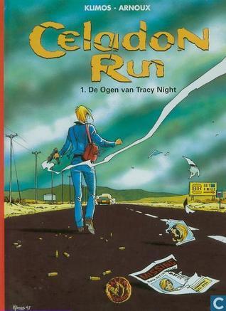 De ogen van Tracy Night (Celadon Run, #1) by Erik Arnoux | Goodreads