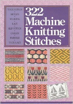 322 Machine Knitting Stitches by Sterling Publishing Co. | Goodreads