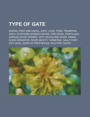 Type of Gate: Doors, Post and Lintel, Gate, Lock, Torii, Triumphal Arch ...