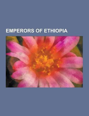 Emperors of Ethiopia: Haile Selassie I, Amda Seyon I of Ethiopia ...