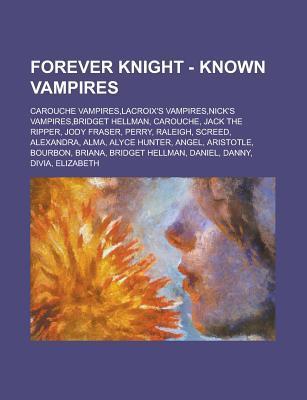 Forever Knight - Known Vampires: Carouche Vampires, LaCroix's Vampires ...