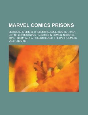 Marvel Comics Prisons: List of Correctional Facilities in Comics, Vault ...