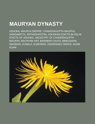 Mauryan Dynasty: Ashoka, Maurya Empire, Chandragupta Maurya, Sangamitta ...