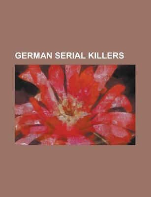 German Serial Killers: Fritz Haarmann, Paul Ogorzow, Johann Otto Hoch ...