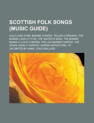 Scottish Folk Songs (Music Guide): Auld Lang Syne, Bonnie Dundee ...